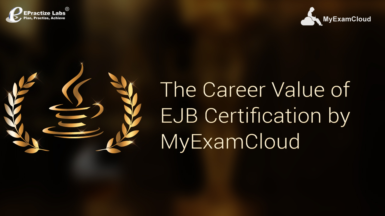 The career value of EJB Certification by MyExamCloud - MyExamCloud