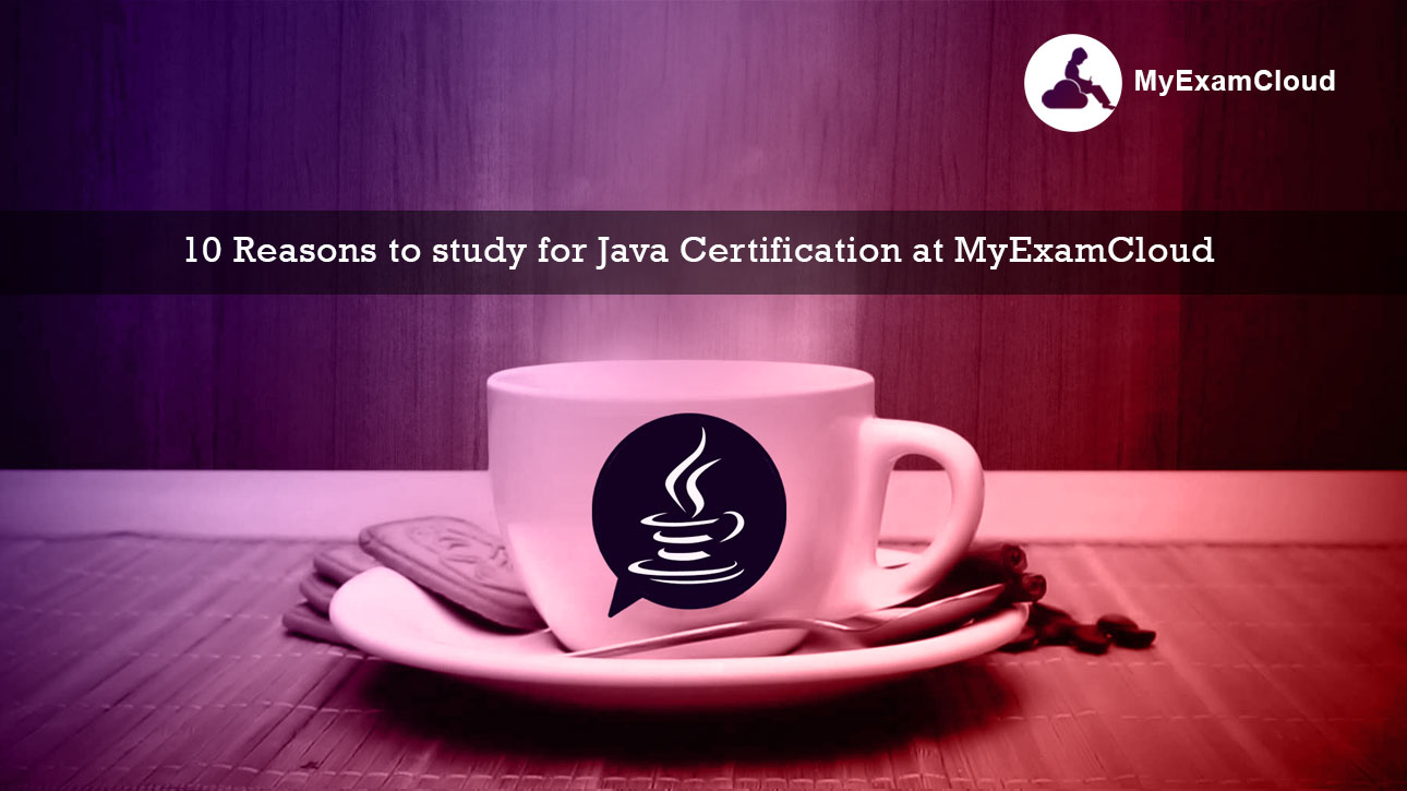 10 Reasons to study for Java Certification at MyExamCloud - MyExamCloud