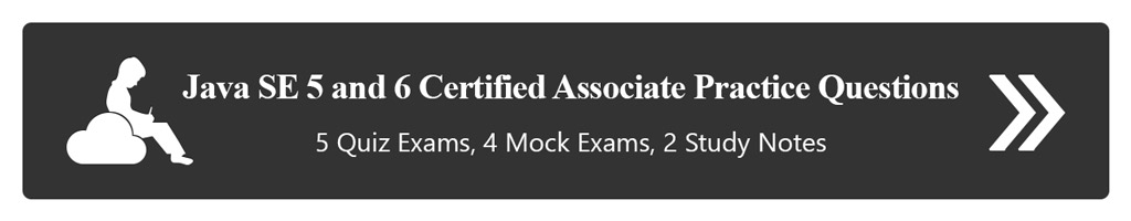 Java SE 5 and 6 Certified Associate Practice Questions - MyExamCloud